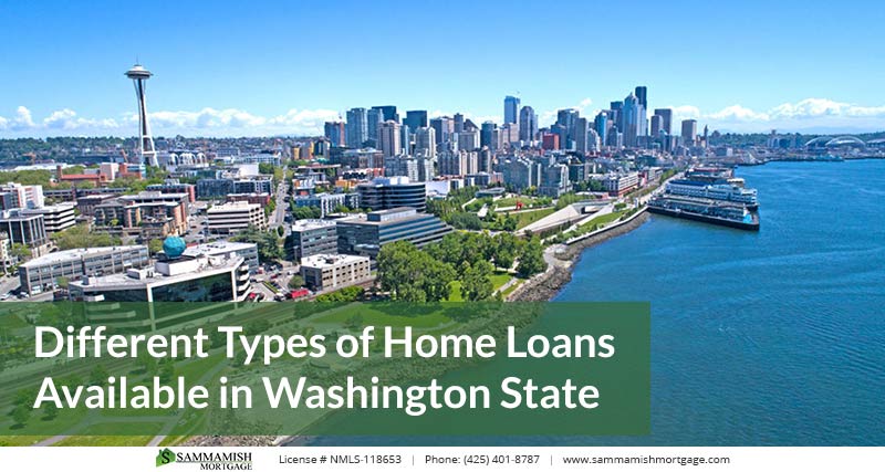Different Types of Home Loans Available in Washington State