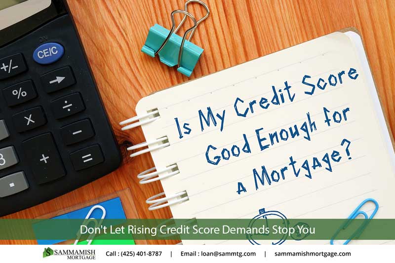 Don't Let Rising Credit Score Demands Stop You