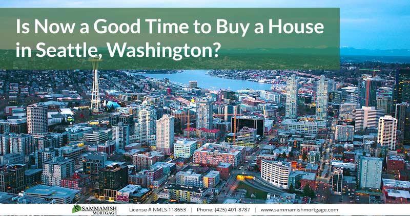 Is Now a Good Time to Buy a House in Seattle, Washington?