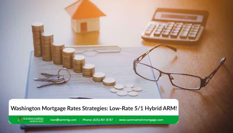 Washington Mortgage Rates Strategies: Low-Rate Hybrid ARM Loan