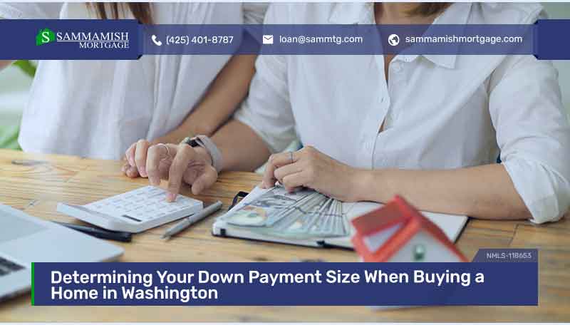 Determining Your Down Payment Size When Buying a Home in WA State