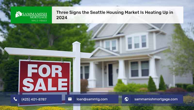 3 Signs the Seattle Housing Market Is Heating Up in 2024